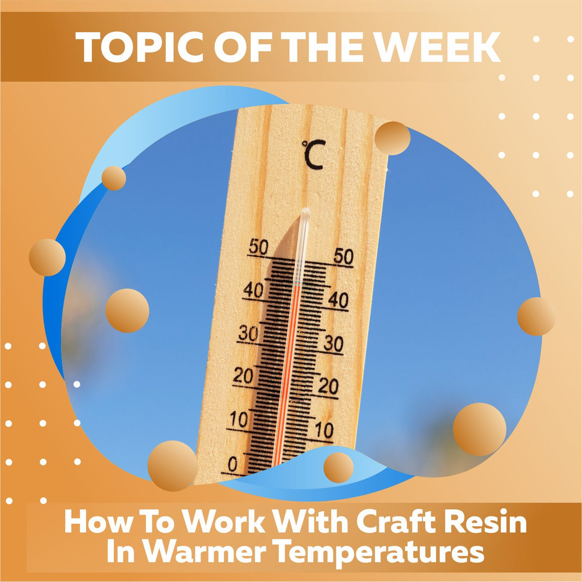 HOW TO WORK WITH CRAFT RESIN IN WARMER TEMPERATURES