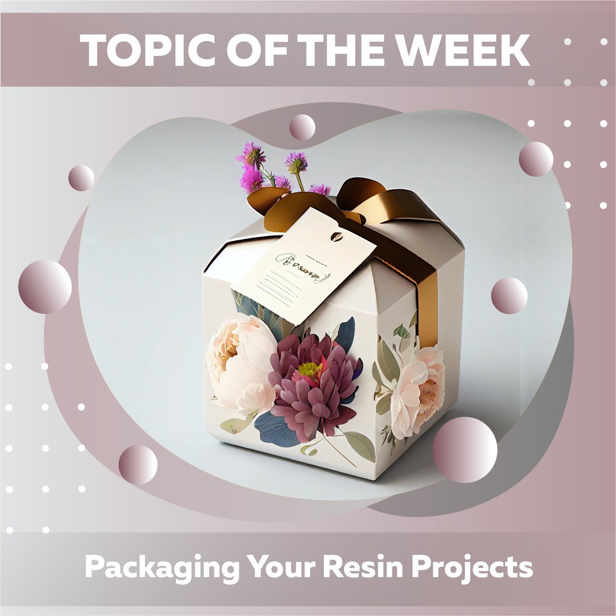 PACKAGING YOUR RESIN PROJECTS